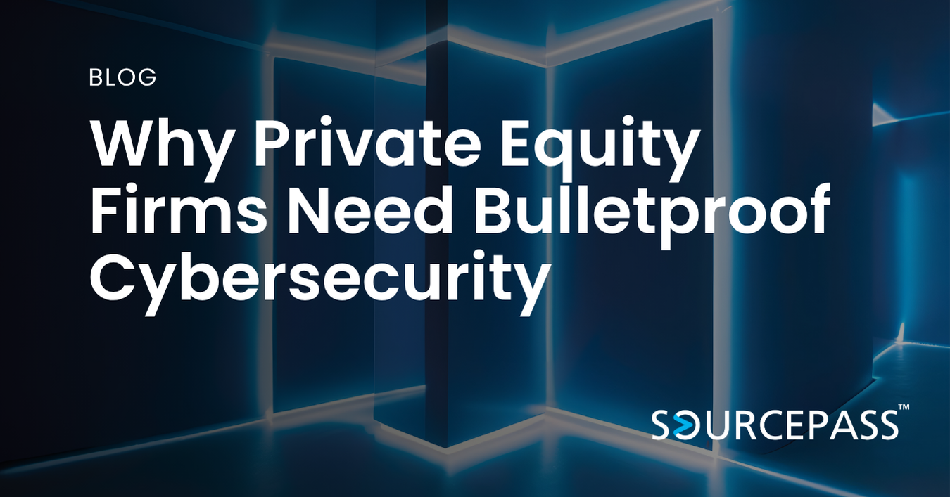 Why Private Equity Firms Need Bulletproof Cybersecurity | Sourcepass